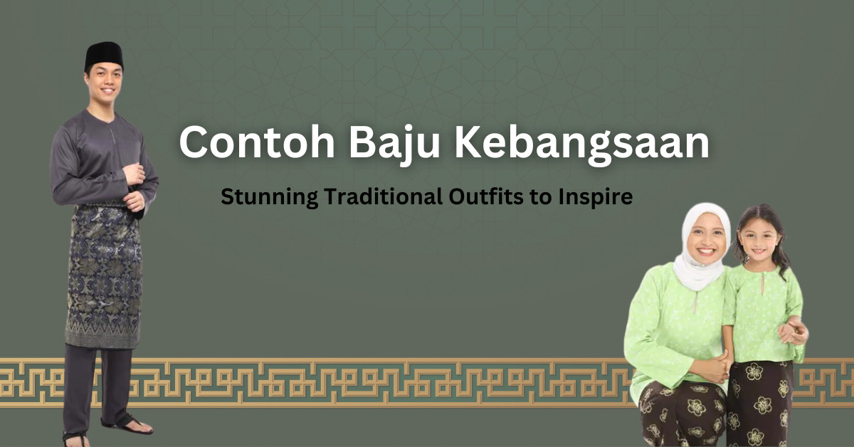 Contoh Baju Kebangsaan: Inspiring Traditional Outfits